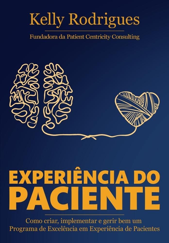 Experiência do Paciente – Como criar, implementar e gerir bem um ...